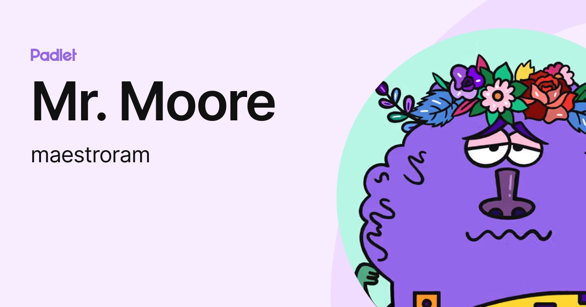 Mr. Moore (maestroram) profile | Padlet