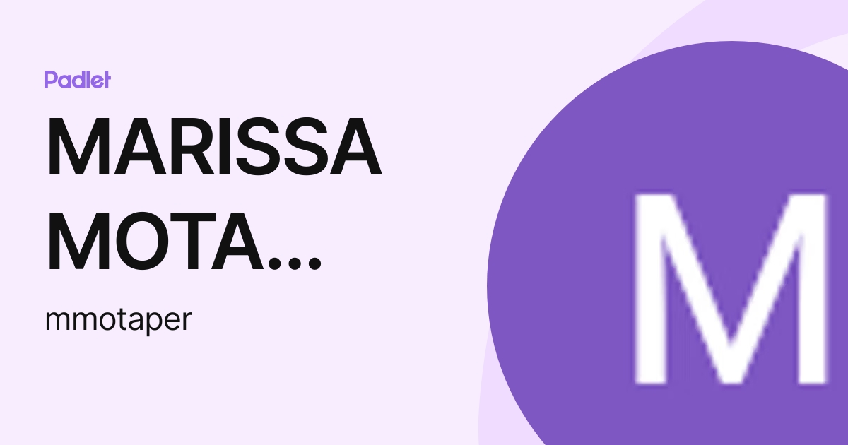 MARISSA MOTA PEREZ (mmotaper) profile | Padlet