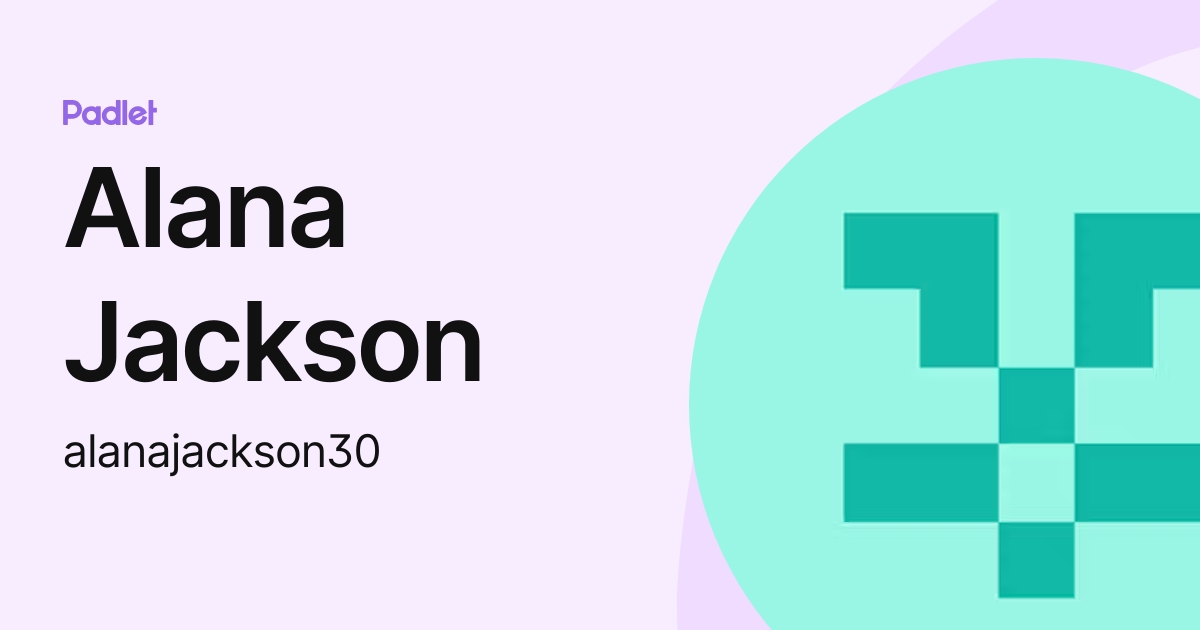 Alana Jackson (alanajackson30) profile | Padlet