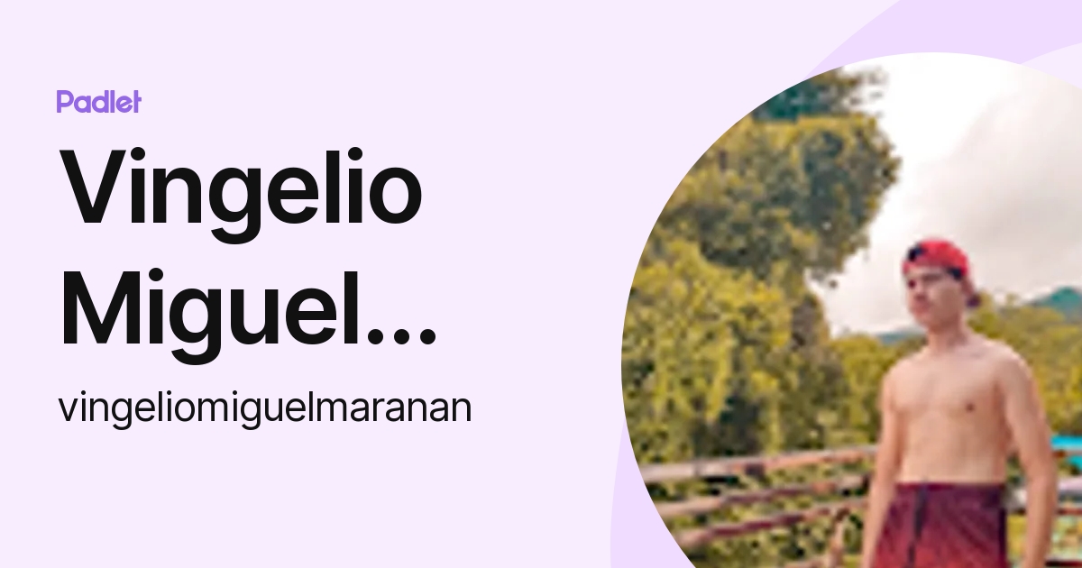 Vingelio Miguel Maranan (vingeliomiguelmaranan) profile | Padlet