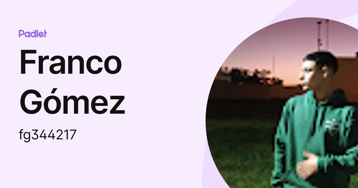 Franco Gómez (fg344217) profile | Padlet