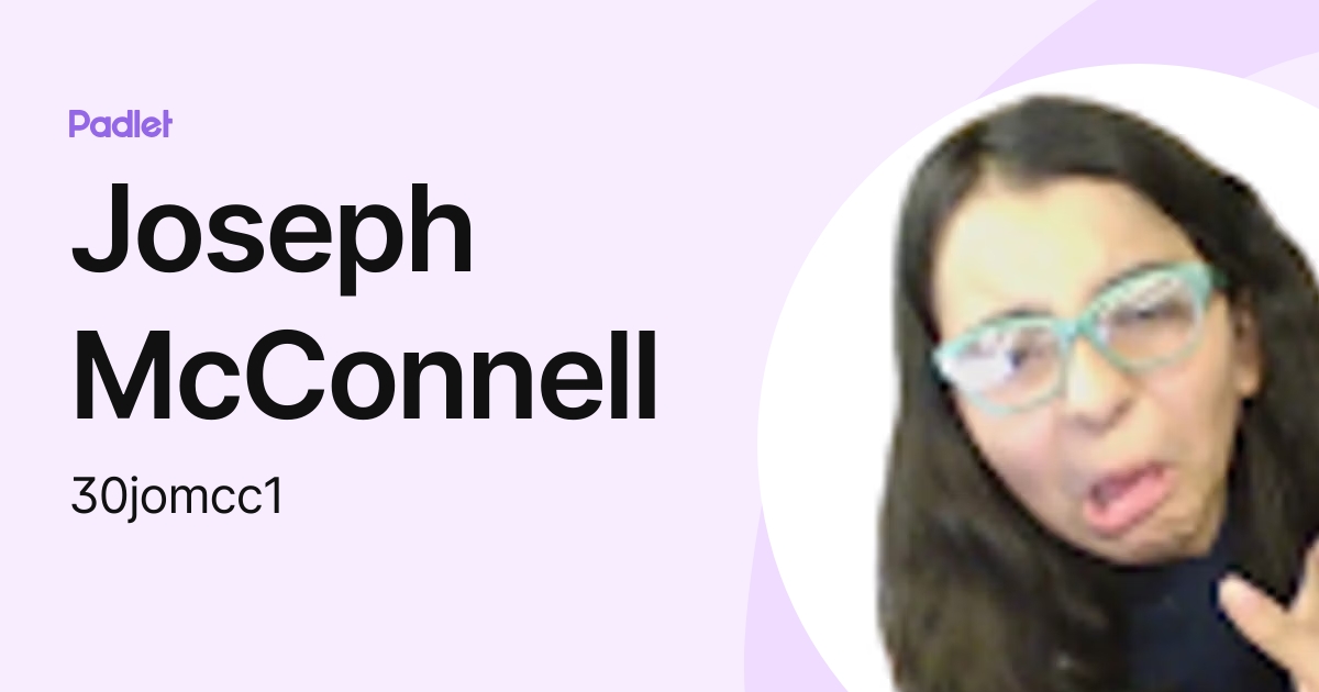 Joseph McConnell (30jomcc1) profile | Padlet