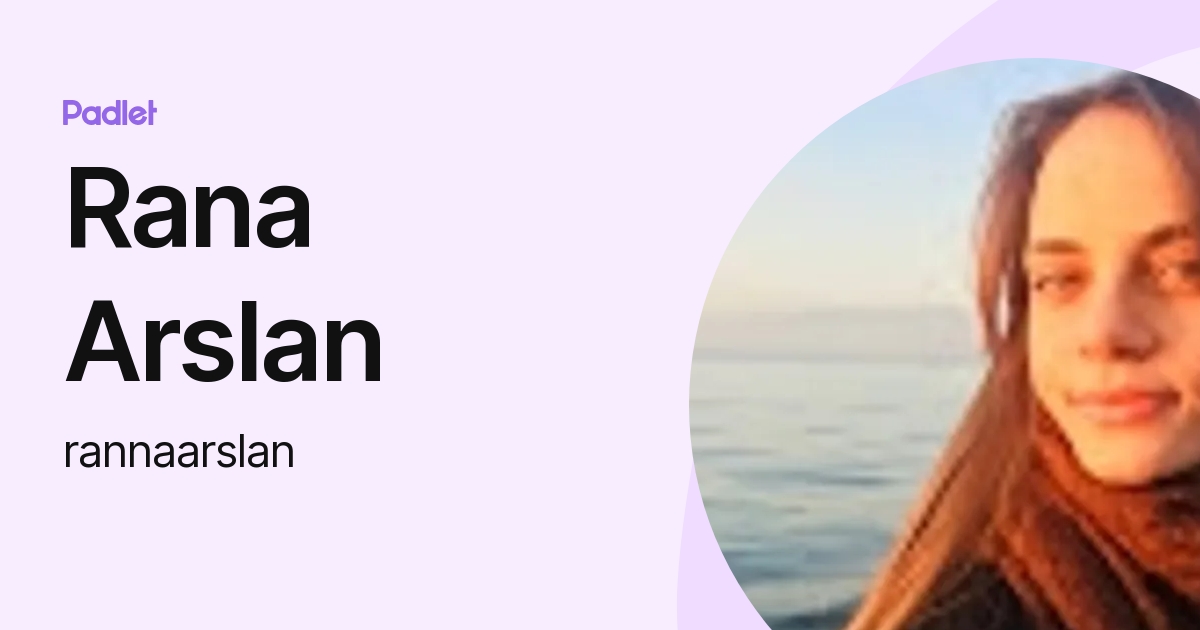 Rana Arslan (rannaarslan) profile | Padlet