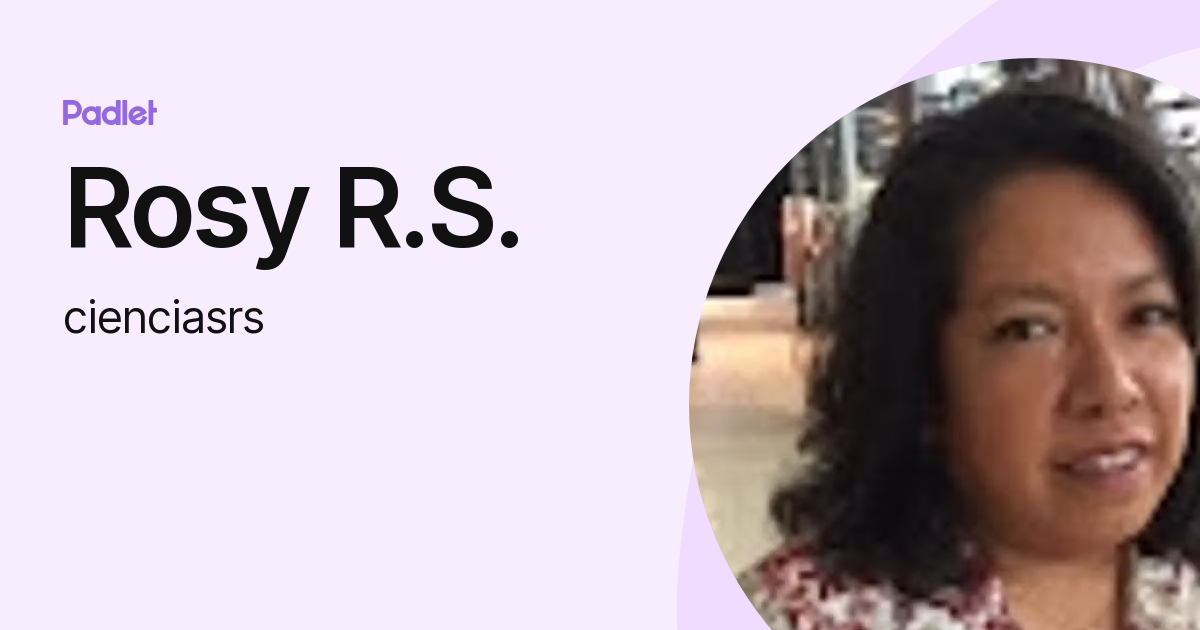 Rosy R.S. (cienciasrs) profile | Padlet