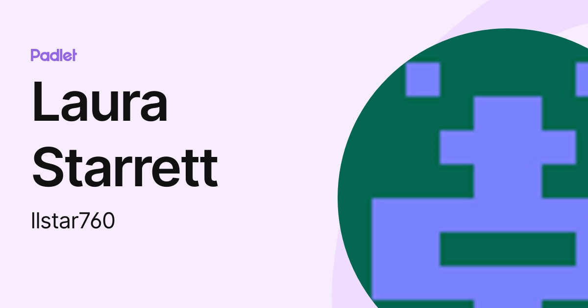 Laura Starrett (llstar760) profile | Padlet