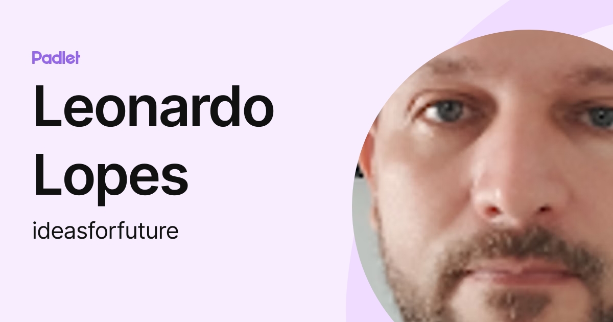 Leonardo Lopes (ideasforfuture) profile | Padlet