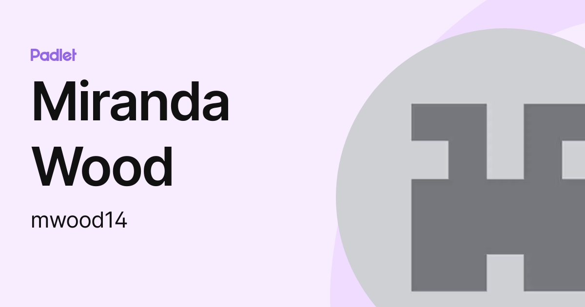 Miranda Wood (mwood14) profile | Padlet