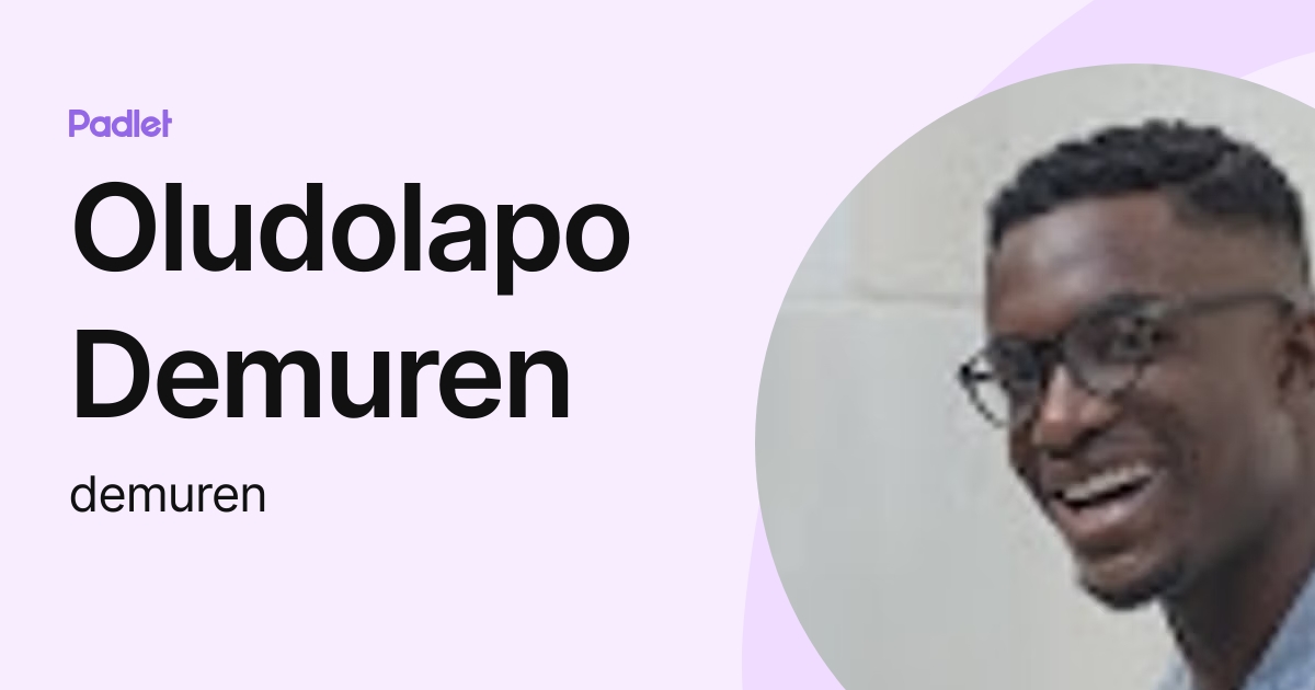 Oludolapo Demuren (demuren) profile | Padlet
