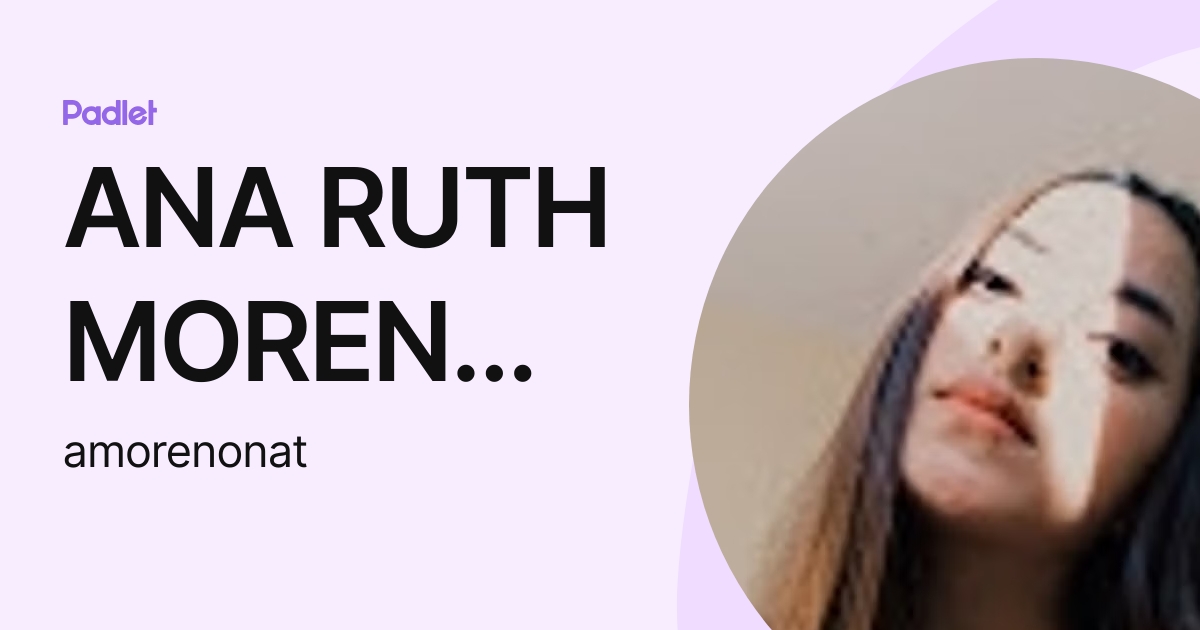 ANA RUTH MORENO NATIVIDAD (amorenonat) profile | Padlet