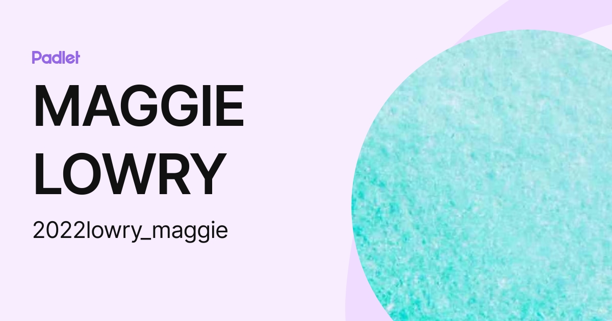 MAGGIE LOWRY (2022lowry_maggie) profile | Padlet