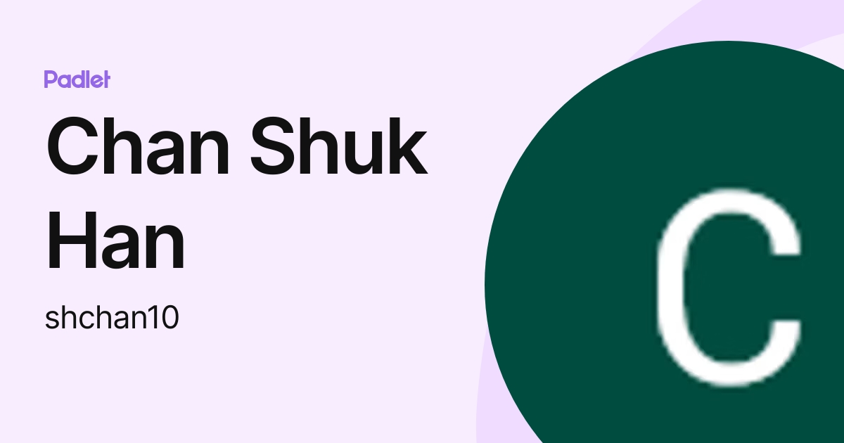 Chan Shuk Han (shchan10) profile | Padlet