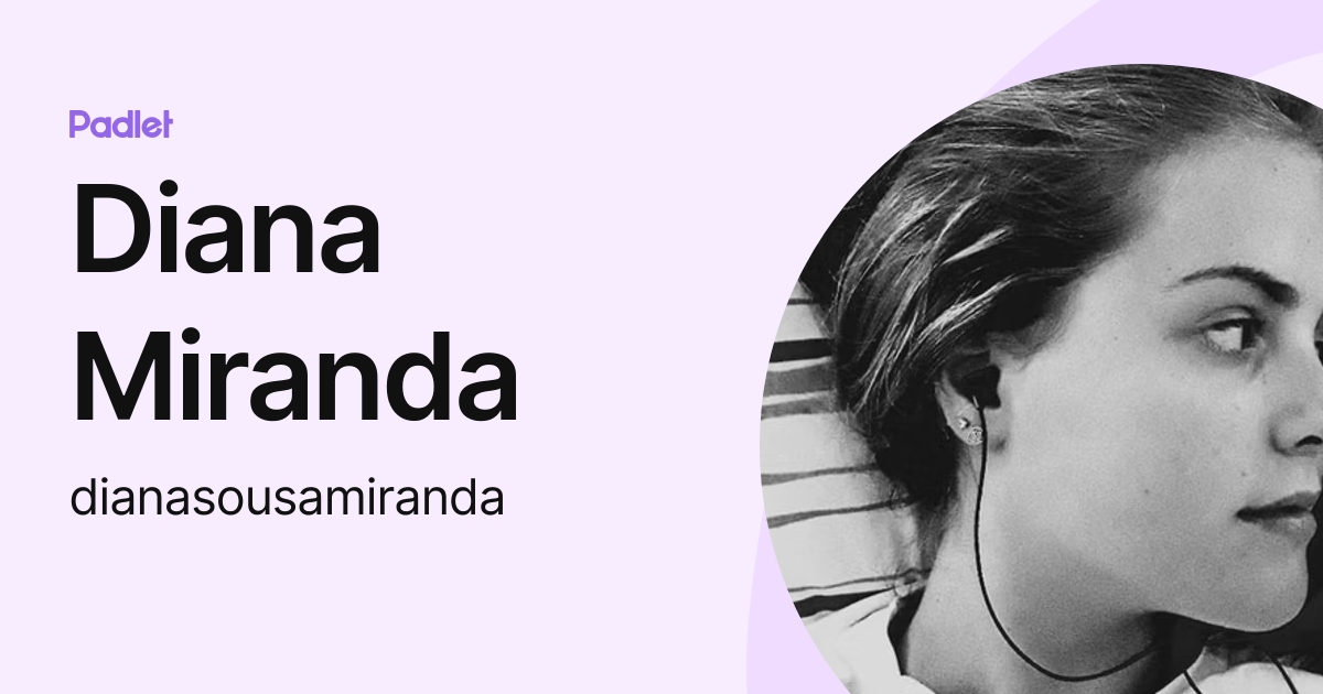 Diana Miranda (dianasousamiranda) profile | Padlet