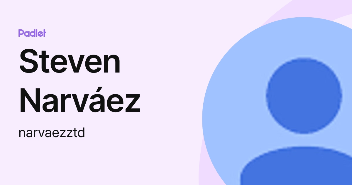 Steven Narváez (narvaezztd) profile | Padlet