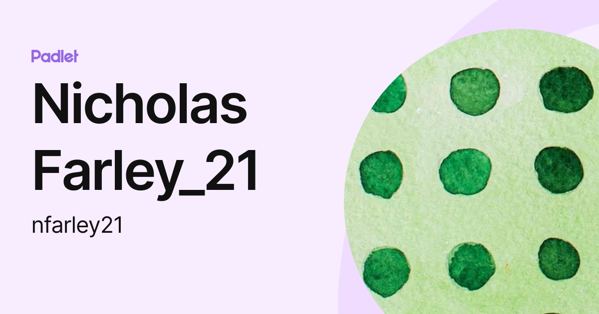 Nicholas Farley_21 (nfarley21) profile | Padlet