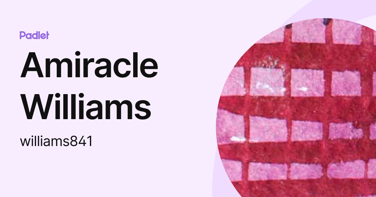 Amiracle Williams (williams841) profile | Padlet