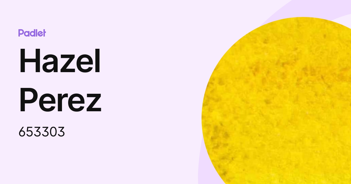 Hazel Perez (653303) profile | Padlet