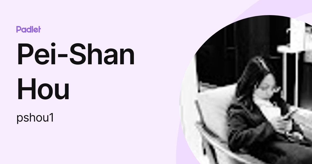 Pei-Shan Hou (pshou1) profile | Padlet