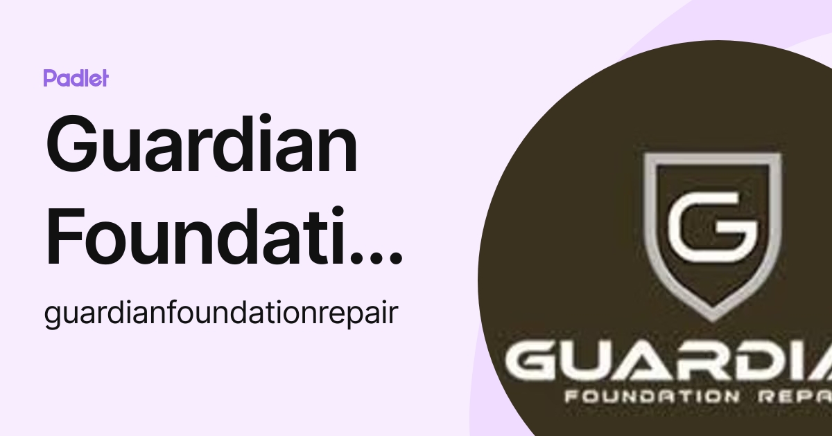Guardian Foundation Repair (guardianfoundationrepair) profile | Padlet