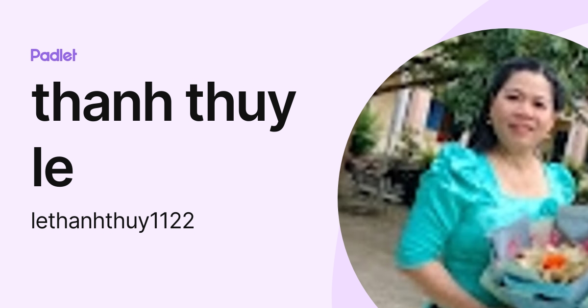 thanh thuy le (lethanhthuy1122) profile | Padlet