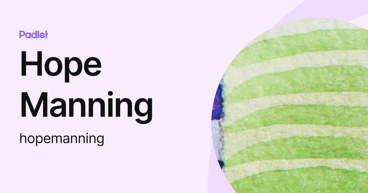 Hope Manning (hopemanning) profile | Padlet