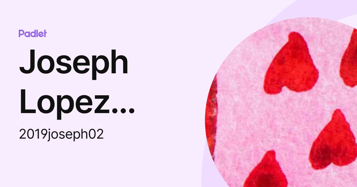 Joseph Lopez Xique (2019joseph02) profile | Padlet