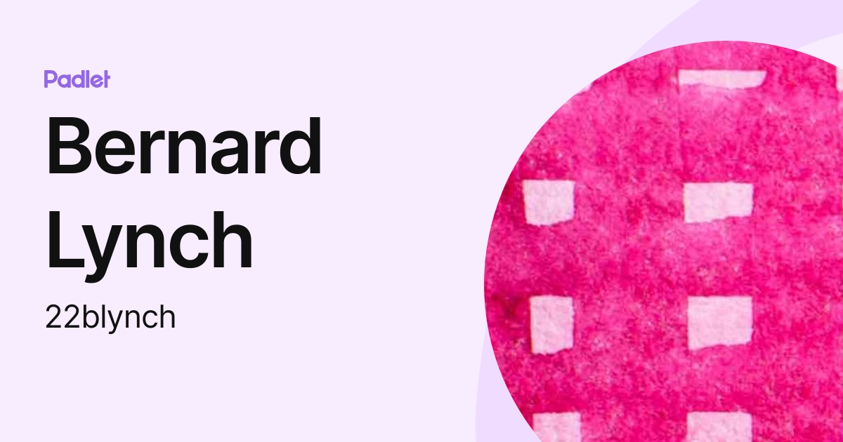 Bernard Lynch (22blynch) profile | Padlet