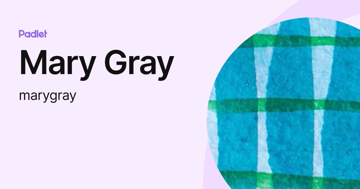 Mary Gray (marygray) profile | Padlet