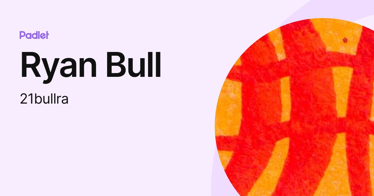 Ryan Bull (21bullra) profile | Padlet