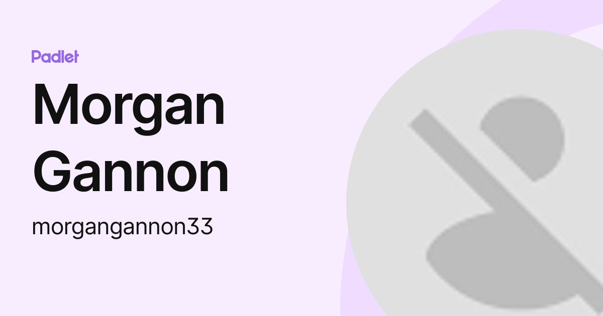 Morgan Gannon (morgangannon33) profile | Padlet