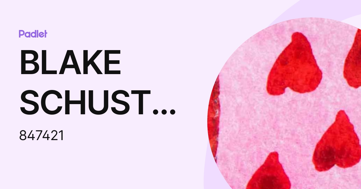BLAKE SCHUSTER (847421) profile | Padlet