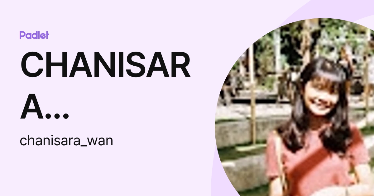 CHANISARA WANNADEANG (chanisara_wan) profile | Padlet