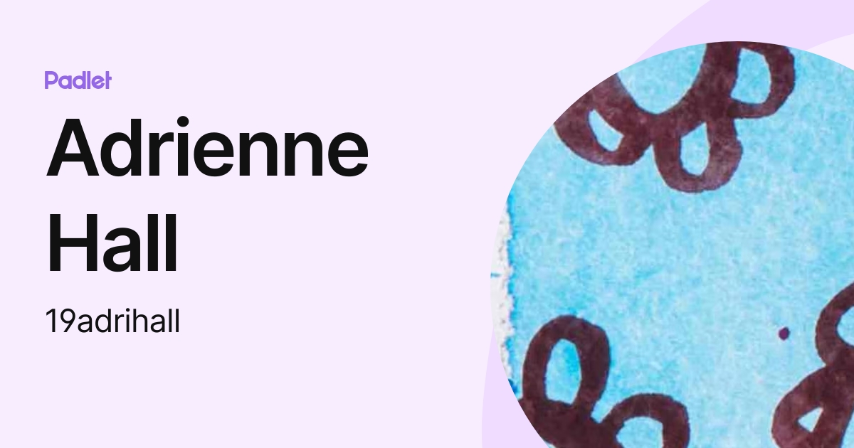 Adrienne Hall (19adrihall) profile | Padlet