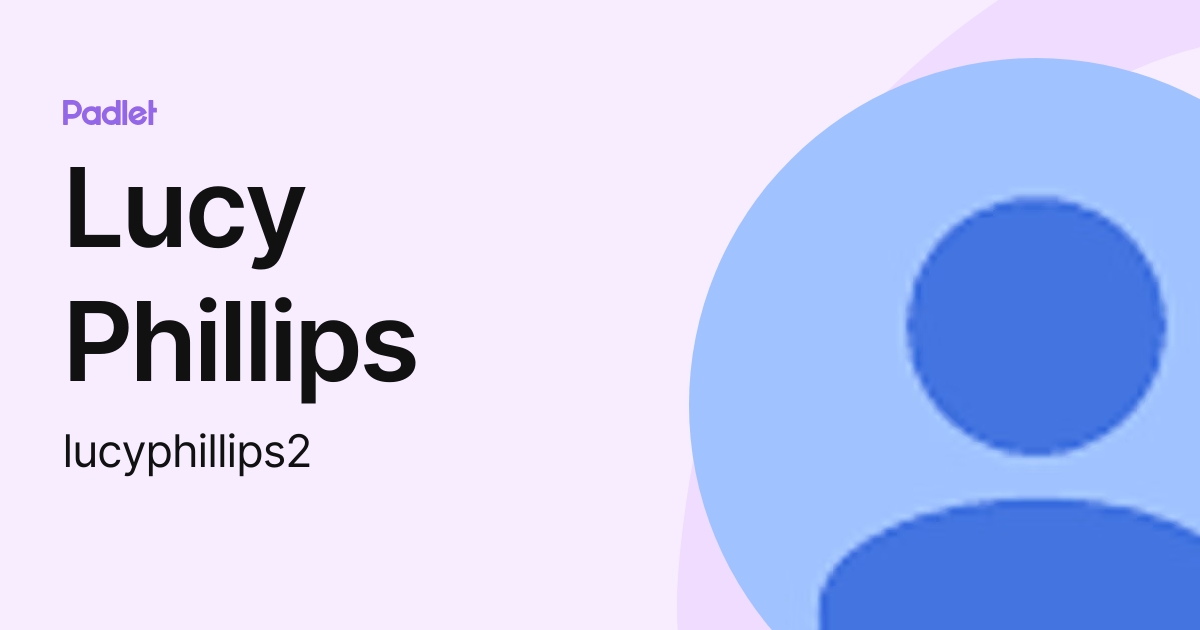 Lucy Phillips (lucyphillips2) profile | Padlet