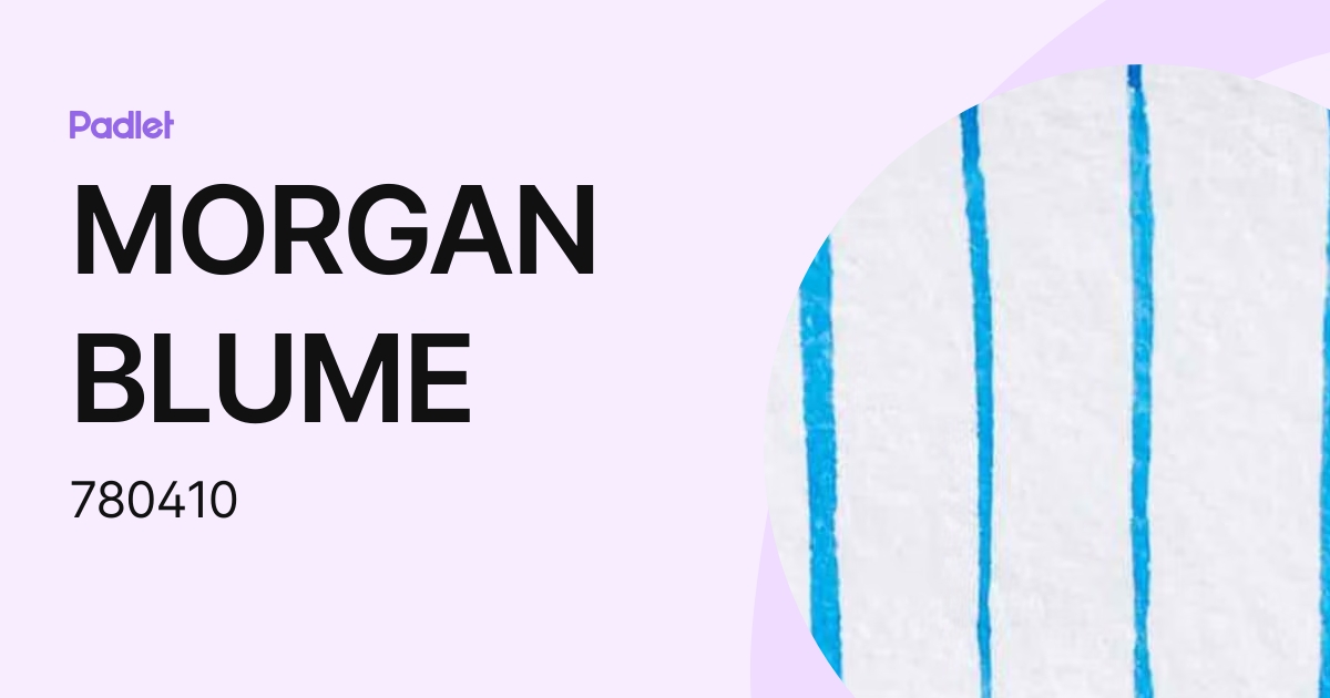 MORGAN BLUME (780410) profile | Padlet