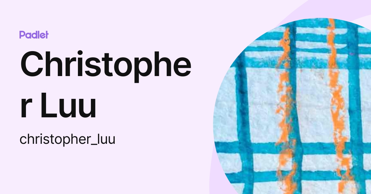 Christopher Luu (christopher_luu) profile | Padlet
