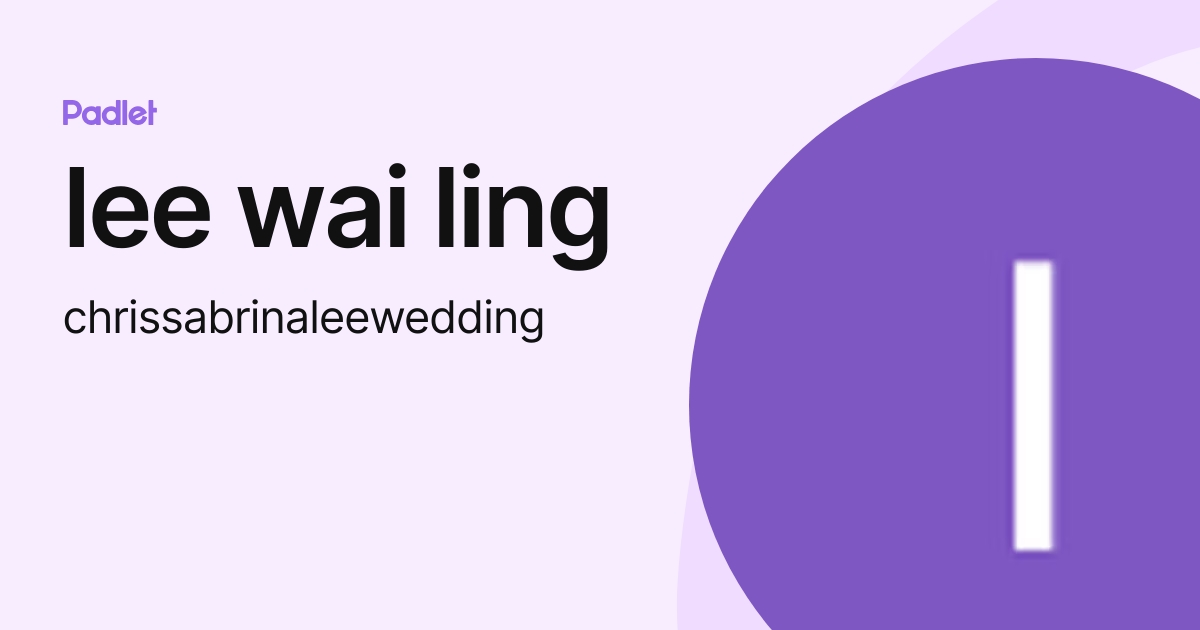 lee wai ling (chrissabrinaleewedding) profile | Padlet