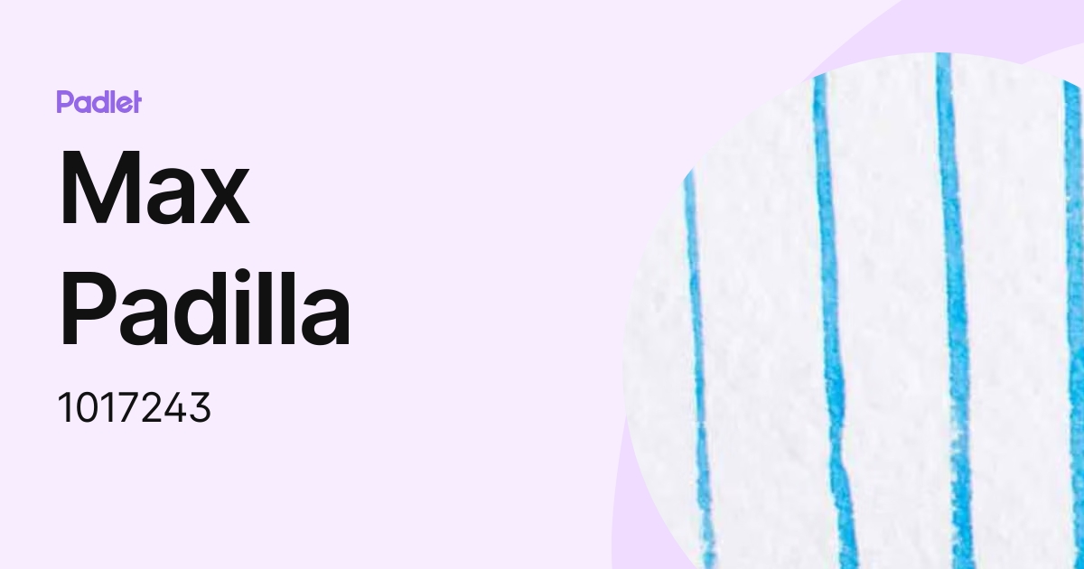 Max Padilla (1017243) profile | Padlet