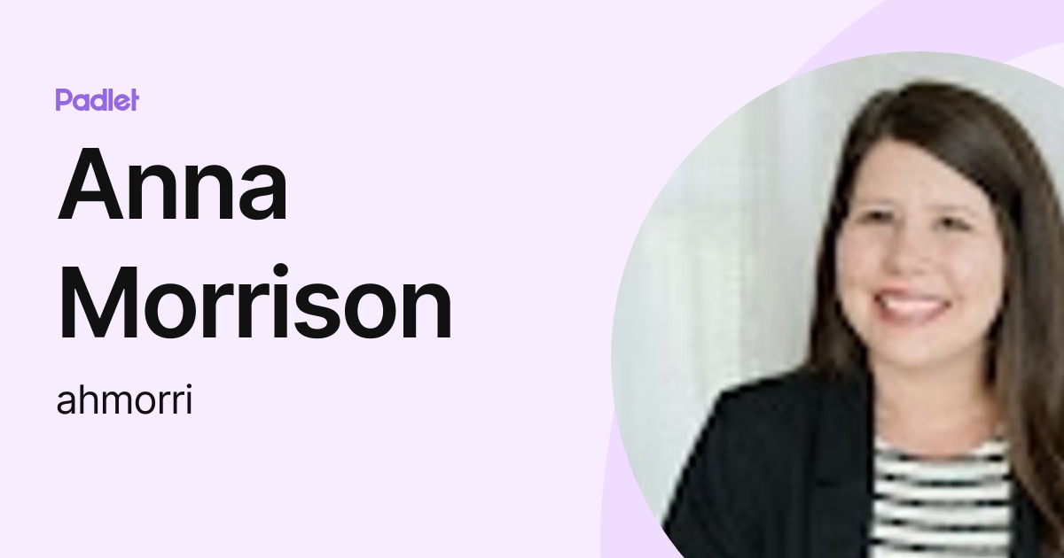 Anna Morrison (ahmorri) profile | Padlet