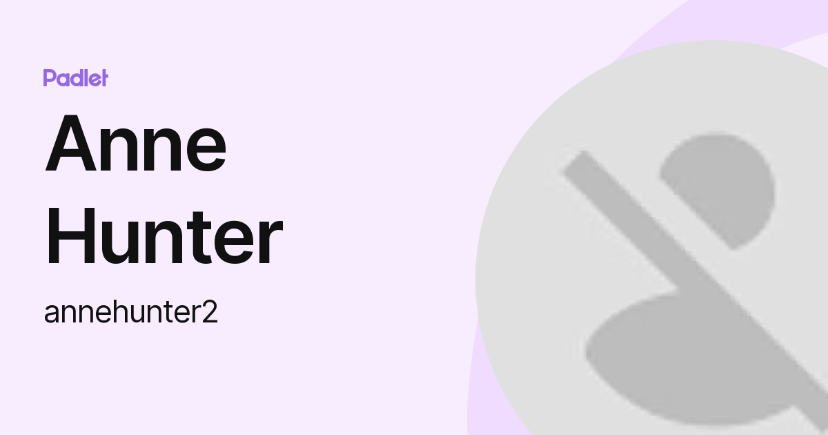 Anne Hunter (annehunter2) profile | Padlet