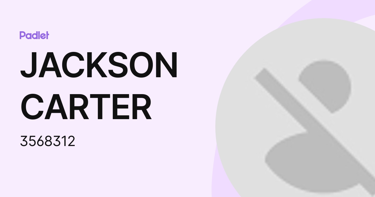JACKSON CARTER (3568312) profile | Padlet