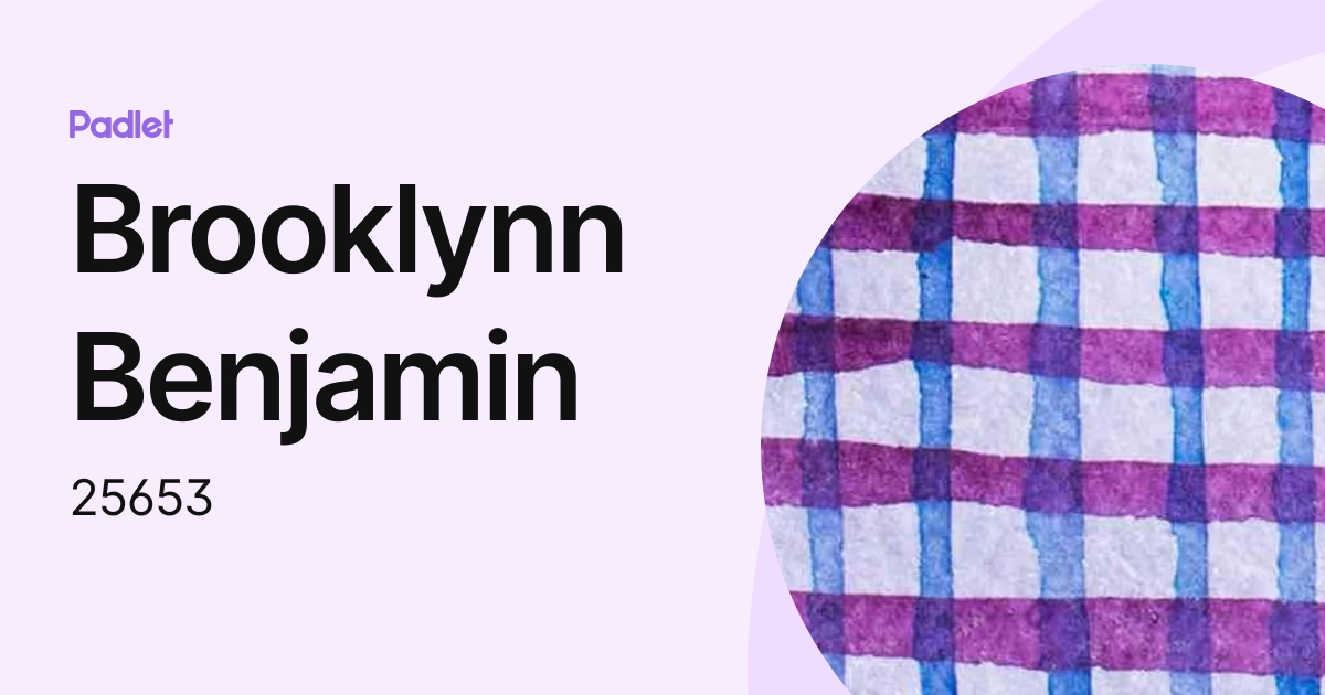 Brooklynn Benjamin (25653) profile | Padlet