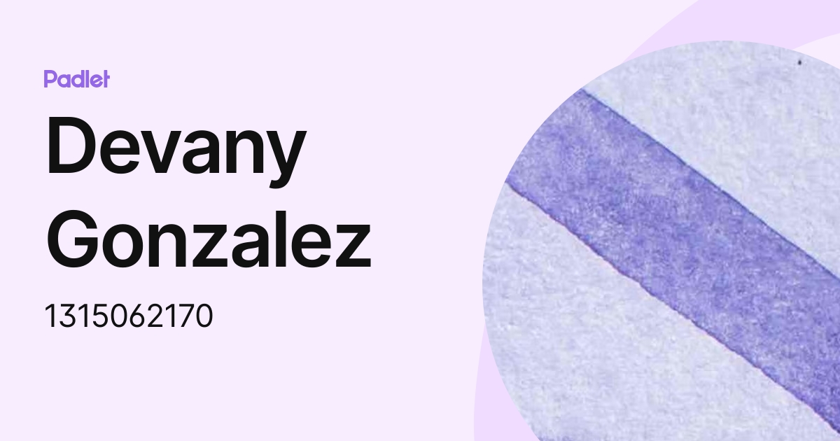 Devany Gonzalez (1315062170) profile | Padlet