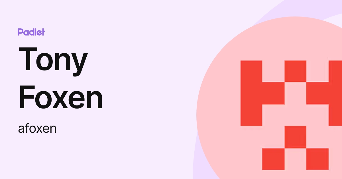 Tony Foxen (afoxen) profile | Padlet