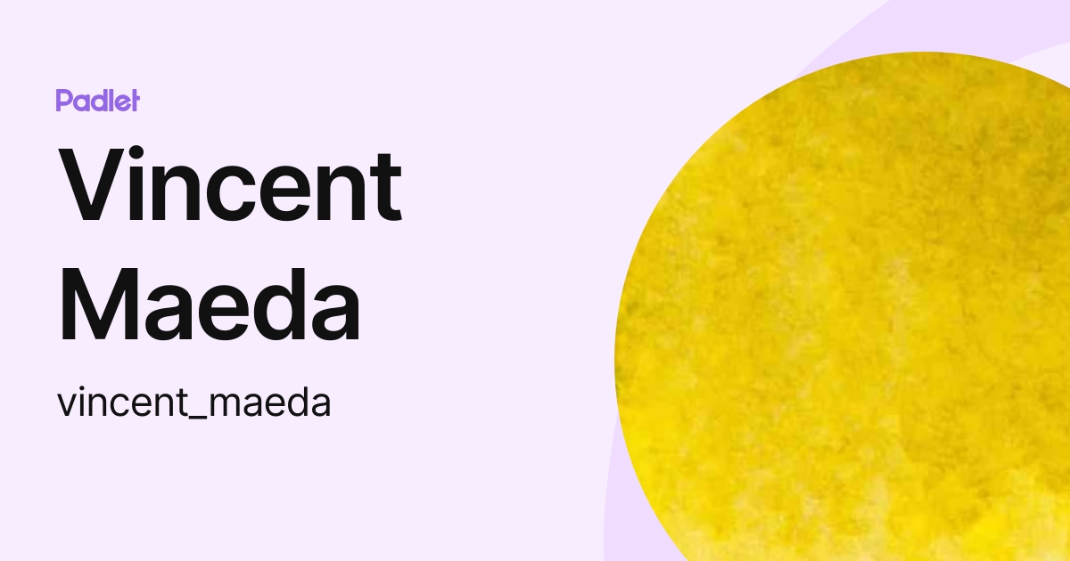 Vincent Maeda (vincent_maeda) profile | Padlet