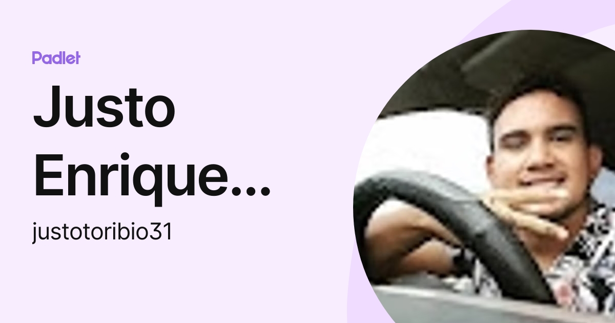Justo Enrique Toribio Mercado (justotoribio31) profile | Padlet
