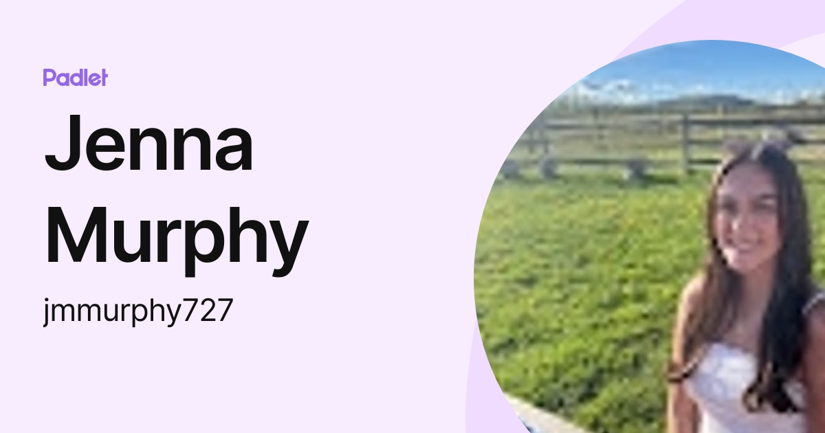 Jenna Murphy (jmmurphy727) profile | Padlet