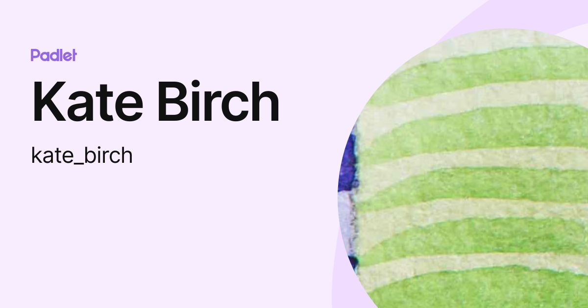 Kate Birch (kate_birch) profile | Padlet