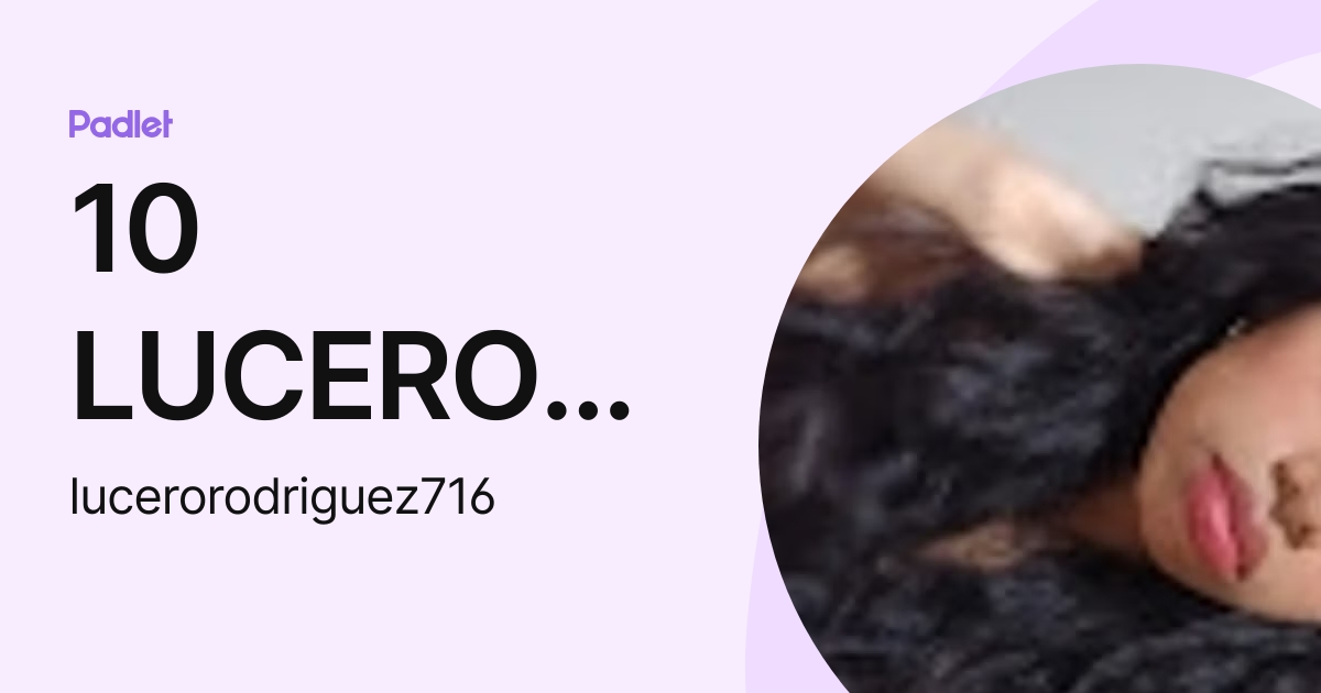 10 LUCERO RODRIGUEZ BARBADILLO (lucerorodriguez716) profile | Padlet