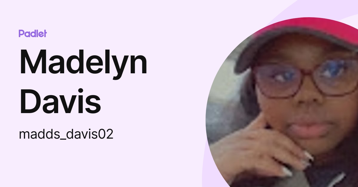 Madelyn Davis (madds_davis02) profile | Padlet
