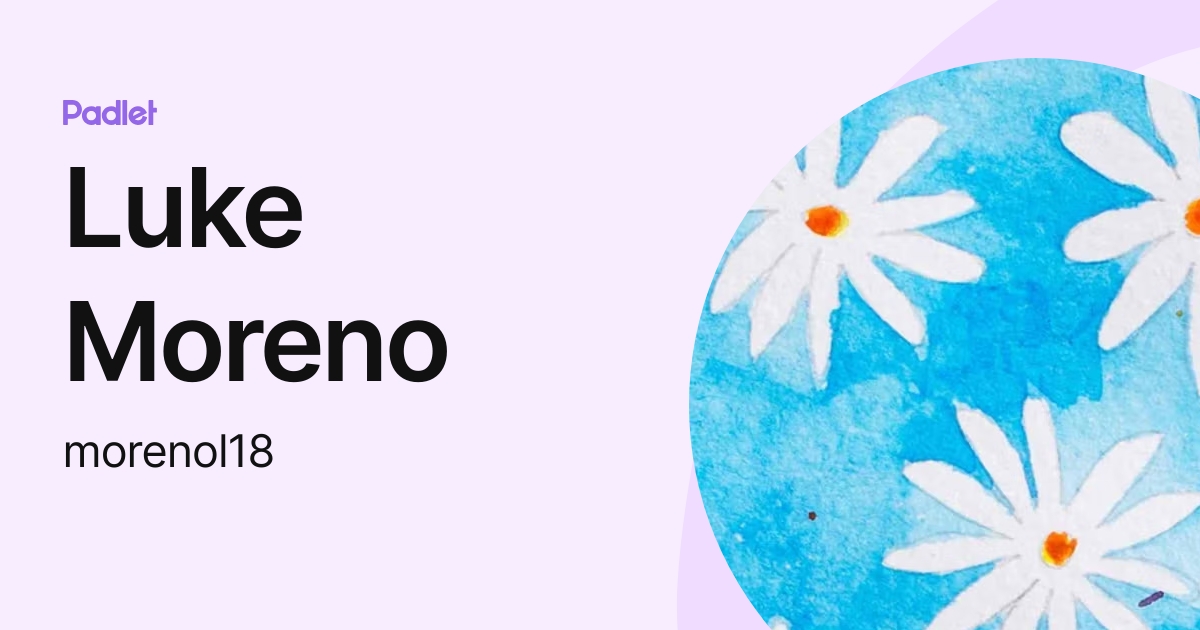 Luke Moreno (morenol18) profile | Padlet